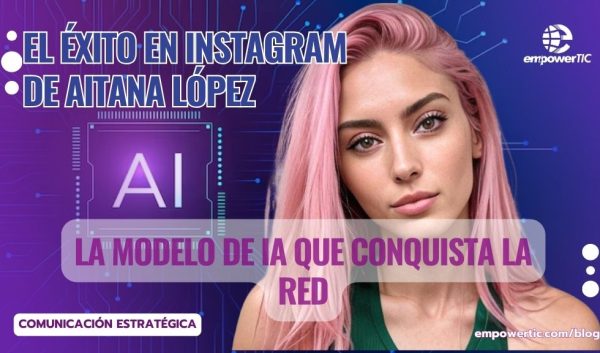 El éxito en Instagram de Aitana López, la modelo de IA que conquista la red - empowerTIC