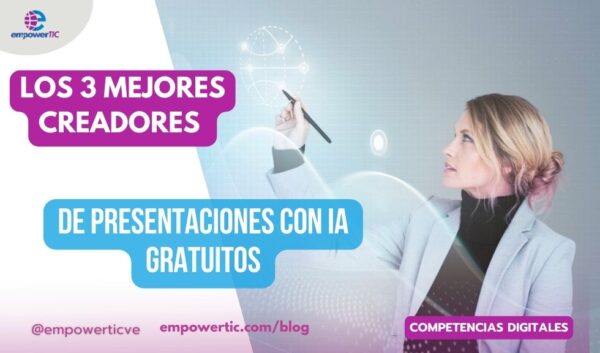 Los 3 mejores creadores de presentaciones con IA gratuitos - empowerTIC
